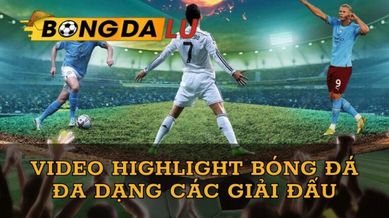 Highlight bóng đá Bongdalu VIP đêm qua - Xem lại highlight miễn phí